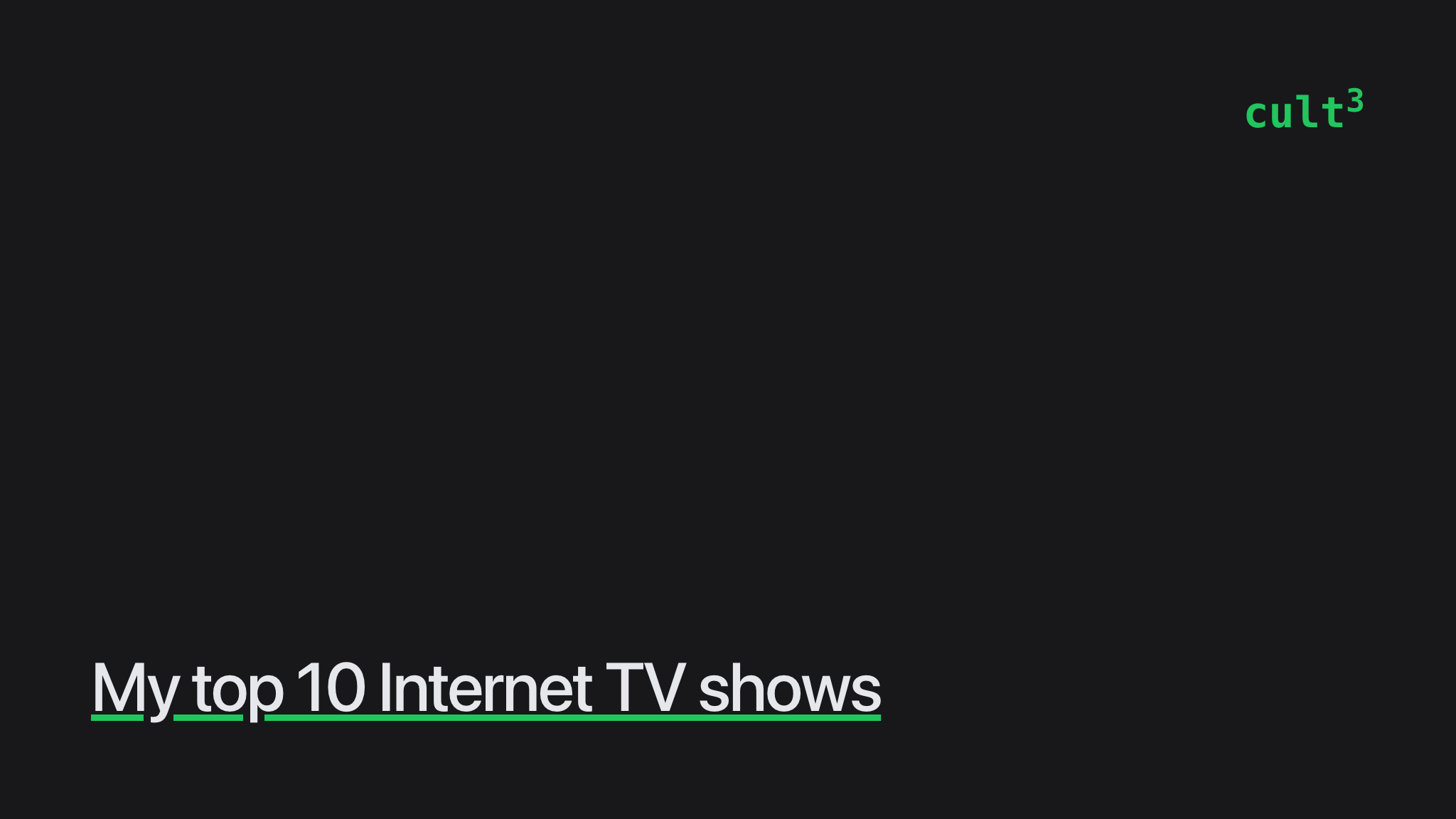 My top 10 Internet TV shows | Culttt