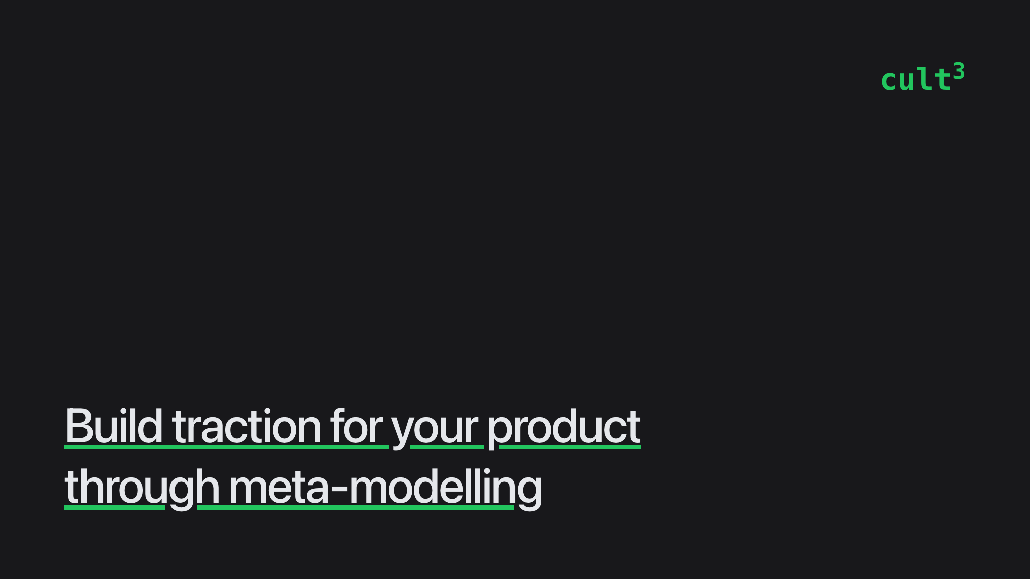 Build traction for your product through meta-modelling | Culttt